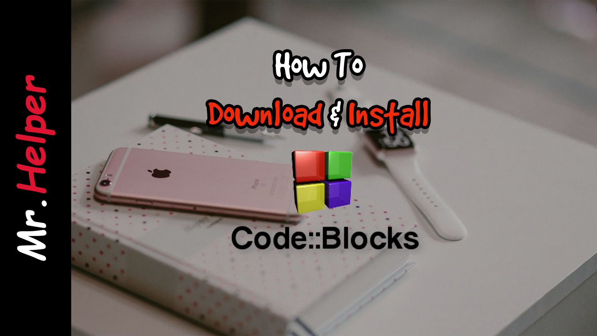 How To Download & Install Code::Blocks - Mr.Helper How To Download & Install Code::Blocks - Mr.Helper